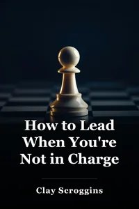 How to Lead When You're Not in Charge book cover