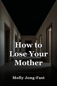 How to Lose Your Mother book cover