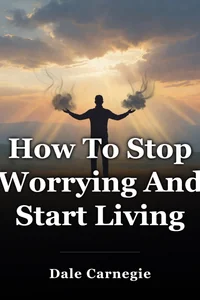 How To Stop Worrying And Start Living book cover