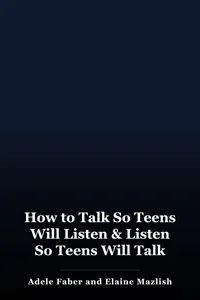 How to Talk So Teens Will Listen & Listen So Teens Will Talk book cover