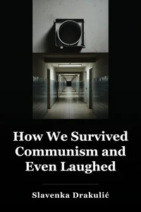 How We Survived Communism and Even Laughed book cover