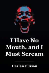 I Have No Mouth, and I Must Scream book cover