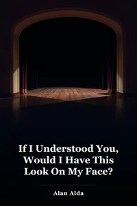 If I Understood You, Would I Have This Look On My Face? book cover