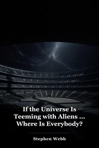 If the Universe Is Teeming with Aliens ... Where Is Everybody? book cover