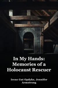 In My Hands: Memories of a Holocaust Rescuer book cover