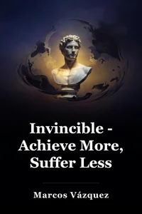 Invincible - Achieve More, Suffer Less book cover