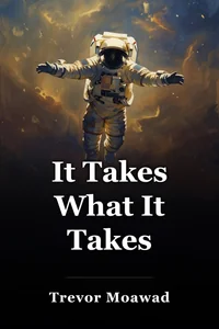 It Takes What It Takes book cover