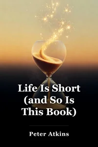 Life Is Short (and So Is This Book) book cover