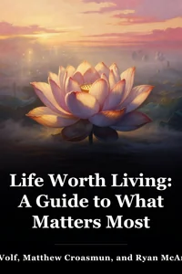 Life Worth Living: A Guide to What Matters Most book cover