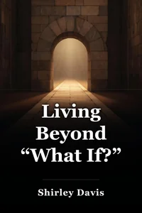 Living Beyond “What If?” book cover