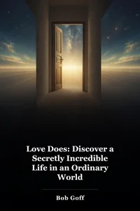 Love Does: Discover a Secretly Incredible Life in an Ordinary World book cover