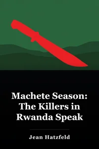 Machete Season: The Killers in Rwanda Speak book cover