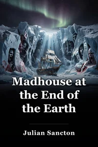 Madhouse at the End of the Earth book cover