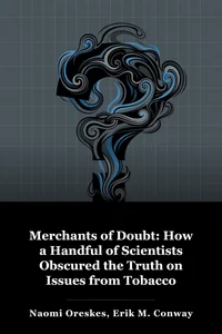 Merchants of Doubt: How a Handful of Scientists Obscured the Truth on Issues from Tobacco Smoke to Global Warming book cover