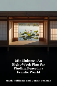 Mindfulness: An Eight-Week Plan for Finding Peace in a Frantic World book cover