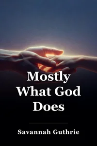 Mostly What God Does book cover