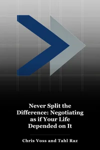 Never Split the Difference: Negotiating as if Your Life Depended on It book cover