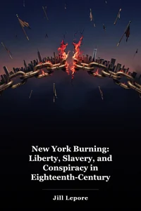 New York Burning: Liberty, Slavery, and Conspiracy in Eighteenth-Century Manhattan book cover