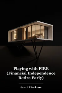Playing with FIRE (Financial Independence Retire Early) book cover