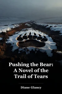Pushing the Bear: A Novel of the Trail of Tears book cover