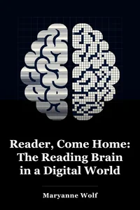 Reader, Come Home: The Reading Brain in a Digital World book cover