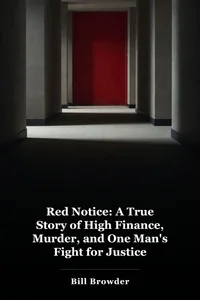 Red Notice: A True Story of High Finance, Murder, and One Man's Fight for Justice book cover