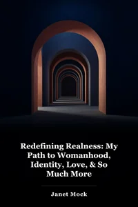 Redefining Realness: My Path to Womanhood, Identity, Love, & So Much More book cover