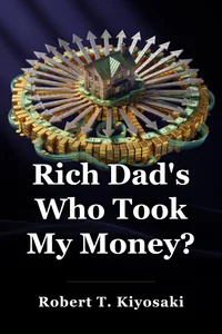 Rich Dad's Who Took My Money? book cover