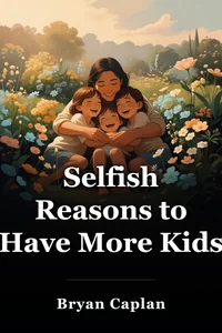 Selfish Reasons to Have More Kids book cover