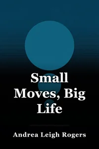 Small Moves, Big Life book cover