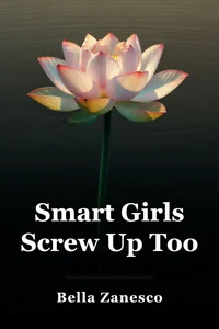 Smart Girls Screw Up Too book cover