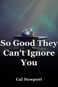 So Good They Can't Ignore You book cover