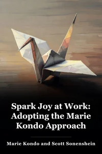 Spark Joy at Work: Adopting the Marie Kondo Approach book cover