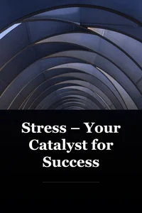 Stress – Your Catalyst for Success book cover