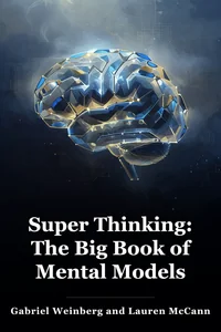 Super Thinking: The Big Book of Mental Models book cover