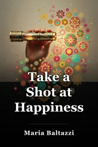 Take a Shot at Happiness book cover