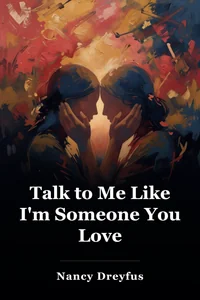 Talk to Me Like I'm Someone You Love book cover