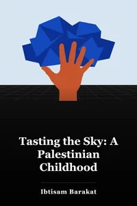 Tasting the Sky: A Palestinian Childhood book cover