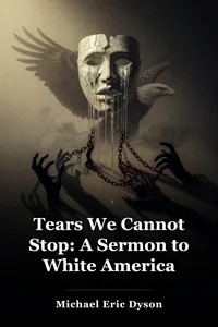 Tears We Cannot Stop: A Sermon to White America book cover