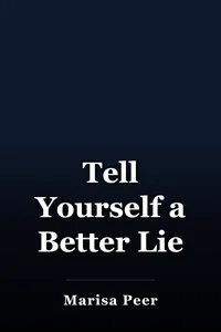 Tell Yourself a Better Lie