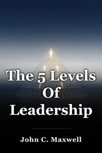 The 5 Levels Of Leadership