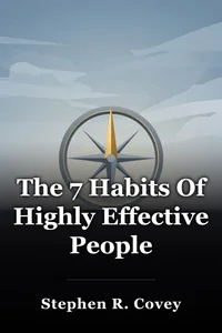 The 7 Habits Of Highly Effective People
