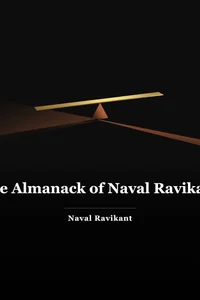 The Almanack of Naval Ravikant