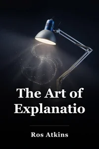 The Art of Explanation book cover