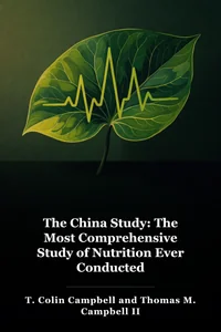 The China Study: The Most Comprehensive Study of Nutrition Ever Conducted book cover