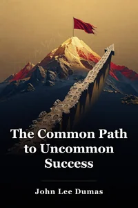 The Common Path to Uncommon Success book cover