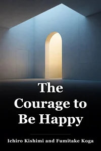 The Courage to Be Happy book cover