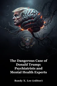 The Dangerous Case of Donald Trump: Psychiatrists and Mental Health Experts Assess a President book cover