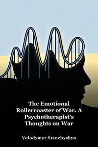 The Emotional Rollercoaster of War. A Psychotherapist’s Thoughts on War book cover