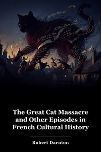The Great Cat Massacre and Other Episodes in French Cultural History book cover